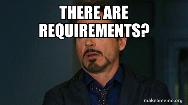 There are requirements? - Tony Stark Eye Roll Meme Generator