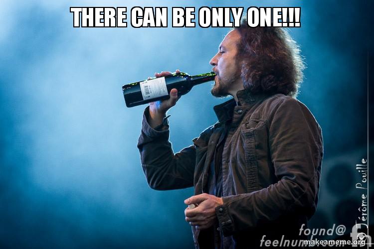 THERE CAN BE ONLY ONE!!! - EDVED1 Meme Generator