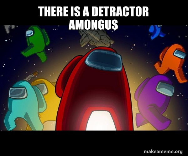 There is a detractor amongus - Among Us Meme Generator