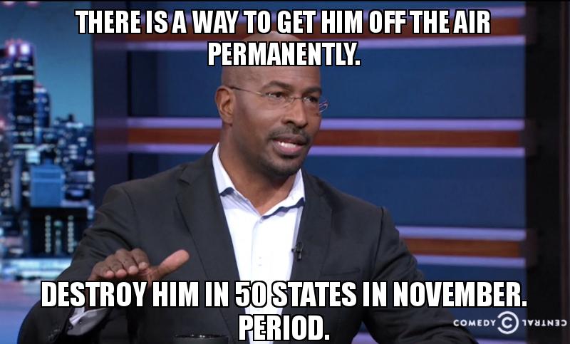 There is a way to get him off the air permanently. Destroy him in 50 ...