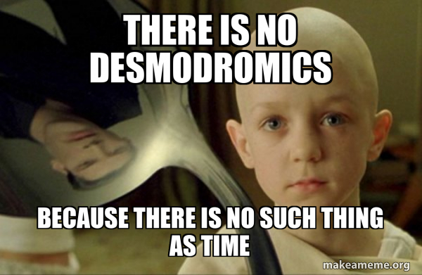 There is no desmodromics Because there is no such thing as time - There ...