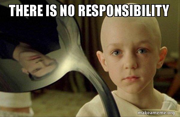 THERE IS NO RESPONSIBILITY - There is no Spoon Meme Generator