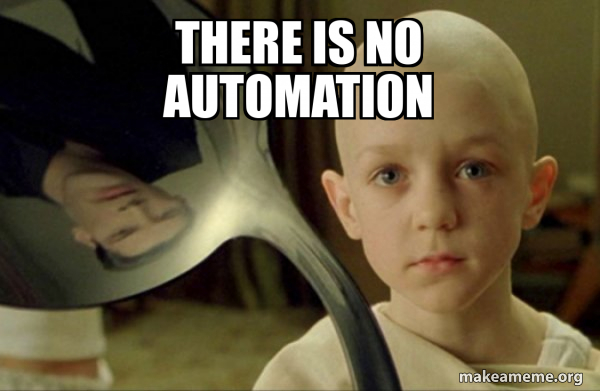 There is no Automation - There is no Spoon Meme Generator