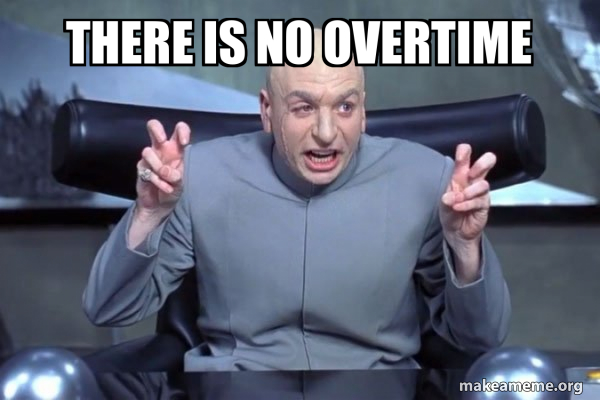 there is no overtime - Dr Evil Austin Powers Meme Generator