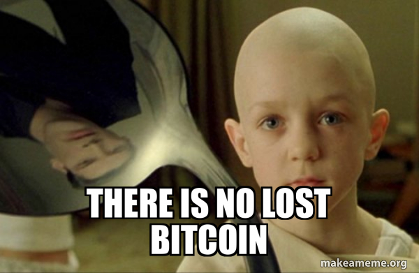 There is no lost bitcoin - There is no Spoon Meme Generator