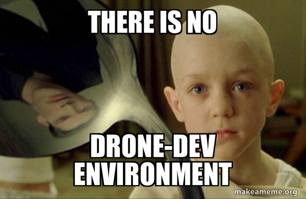 there is no drone-dev environment - There is no Spoon Meme Generator