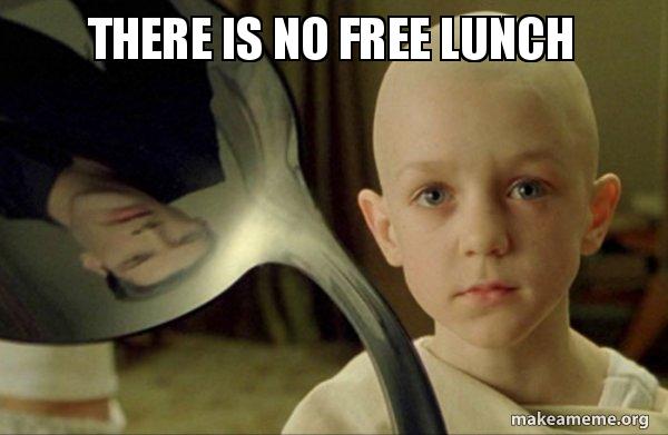There is no free lunch - There is no Spoon Meme Generator