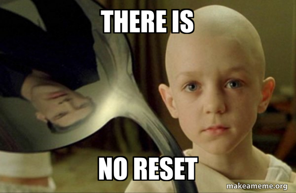 there is no reset - There is no Spoon Meme Generator