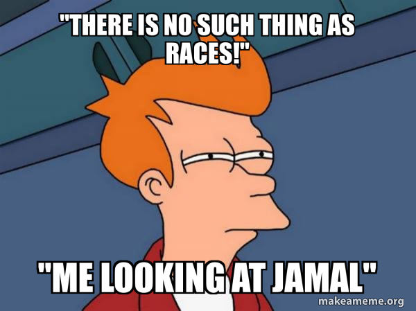 ''There is no such thing as races!'' ''Me looking at Jamal'' - Futurama ...