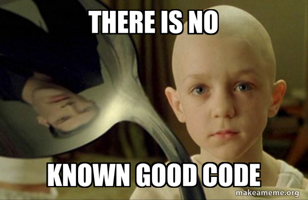 THERE IS NO Known good code - There is no Spoon Meme Generator