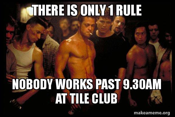 THERE IS ONLY 1 RULE NOBODY WORKS PAST 9.30am AT TILE CLUB - Fight Club ...