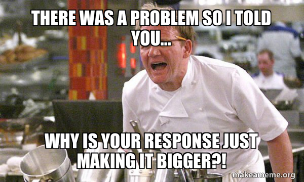 There was a problem so i told you... Why is your response just making ...