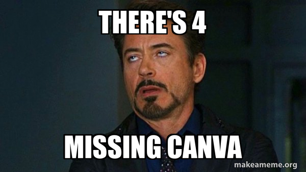 there's 4 missing canva - Tony Stark Eye Roll Meme Generator