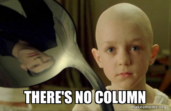 There's no column - There is no Spoon | Make a Meme