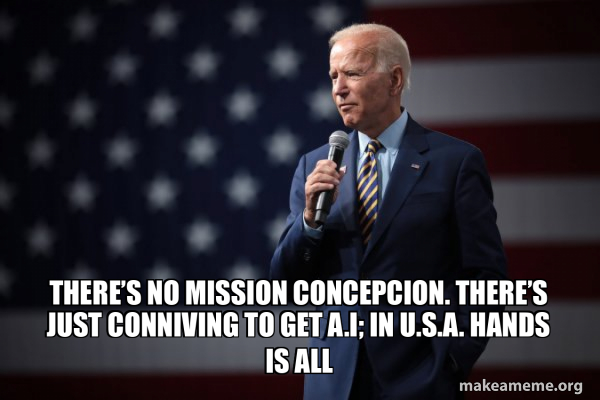 There’s no mission Concepcion. There’s just conniving to get a.i; in u ...