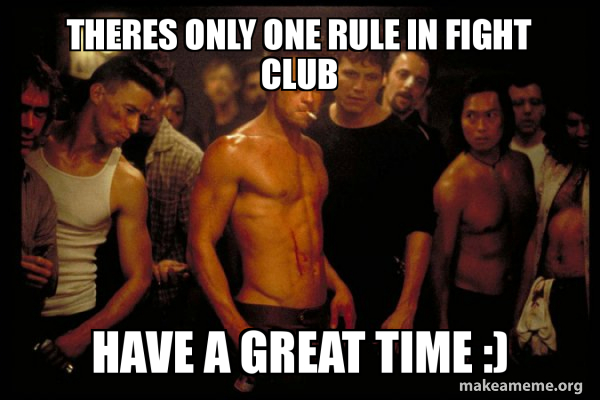 theres only one rule in fight club have a great time :) - Fight Club ...