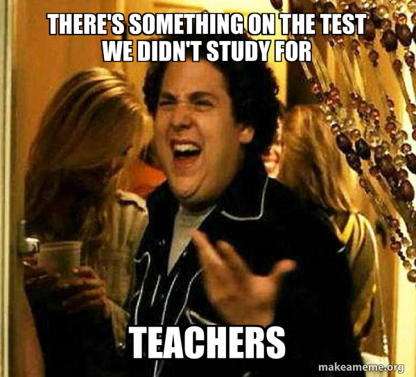There's something on the test we didn't study for teachers - Seth from ...