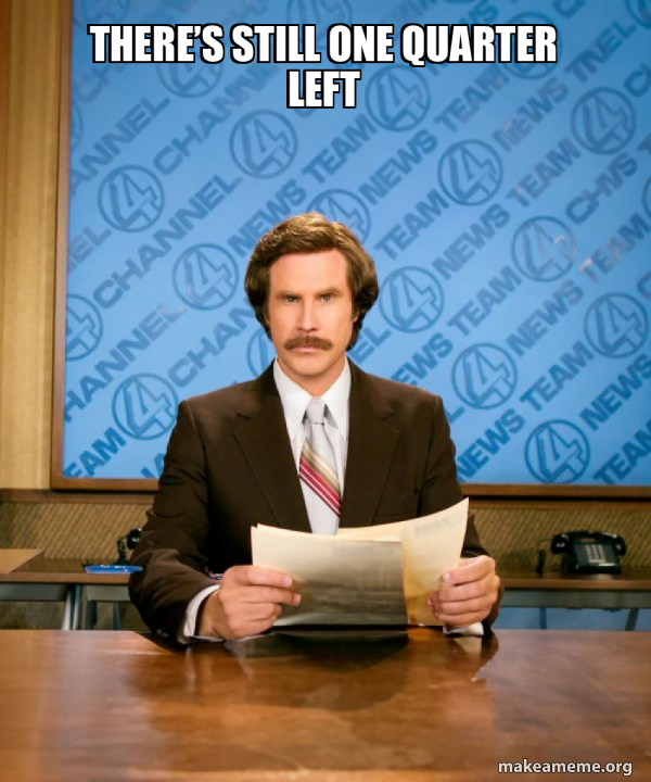 There’s still one quarter left - Breaking News Meme Generator