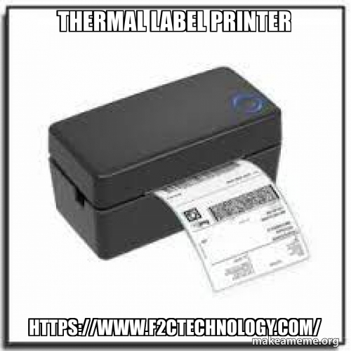Thermal Label Printer https://www.f2ctechnology.com/ Meme Generator