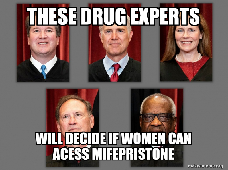 these drug experts will decide if women can acess mifepristone Meme ...
