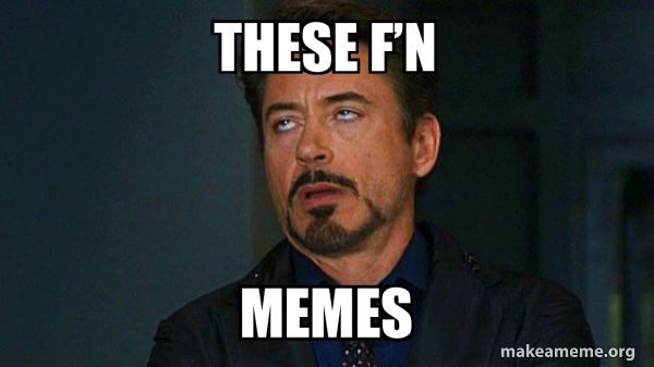 These F’n Memes - Tony Stark Eye Roll Meme Generator