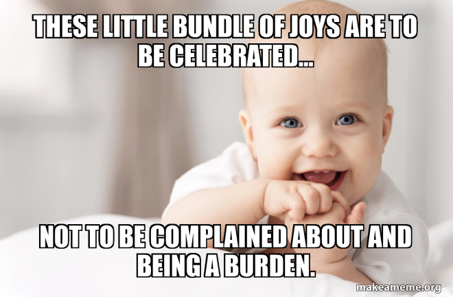 These little bundle of joys are to be celebrated... Not to be ...