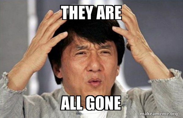 they are all gone - Jackie Chan Why? Meme Generator