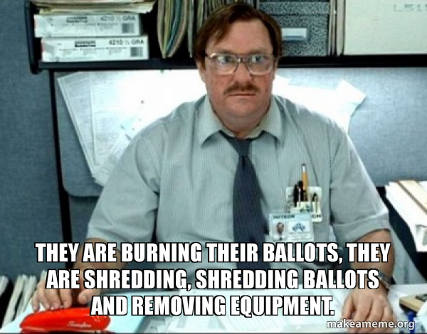 they are burning their ballots, they are shredding, shredding ballots ...