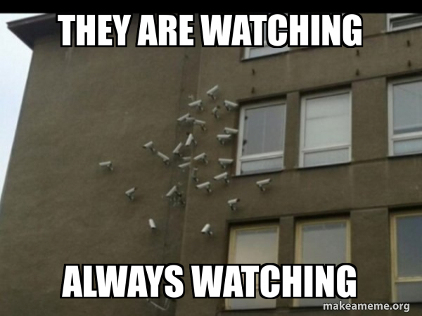 They Are Watching Always Watching - Paranoia meme Meme Generator