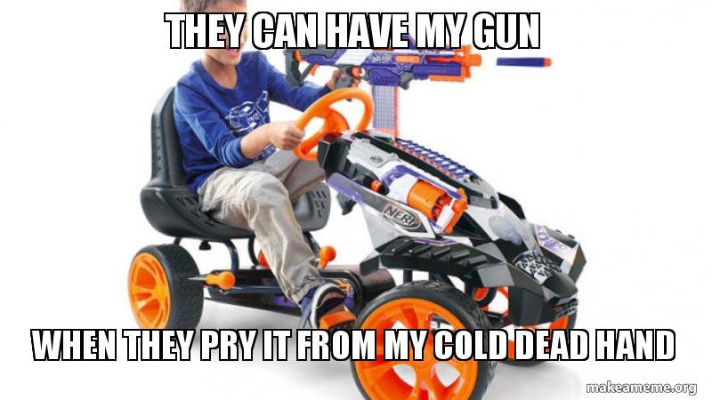 They can have my gun When they pry it from my cold dead hand - Come ...