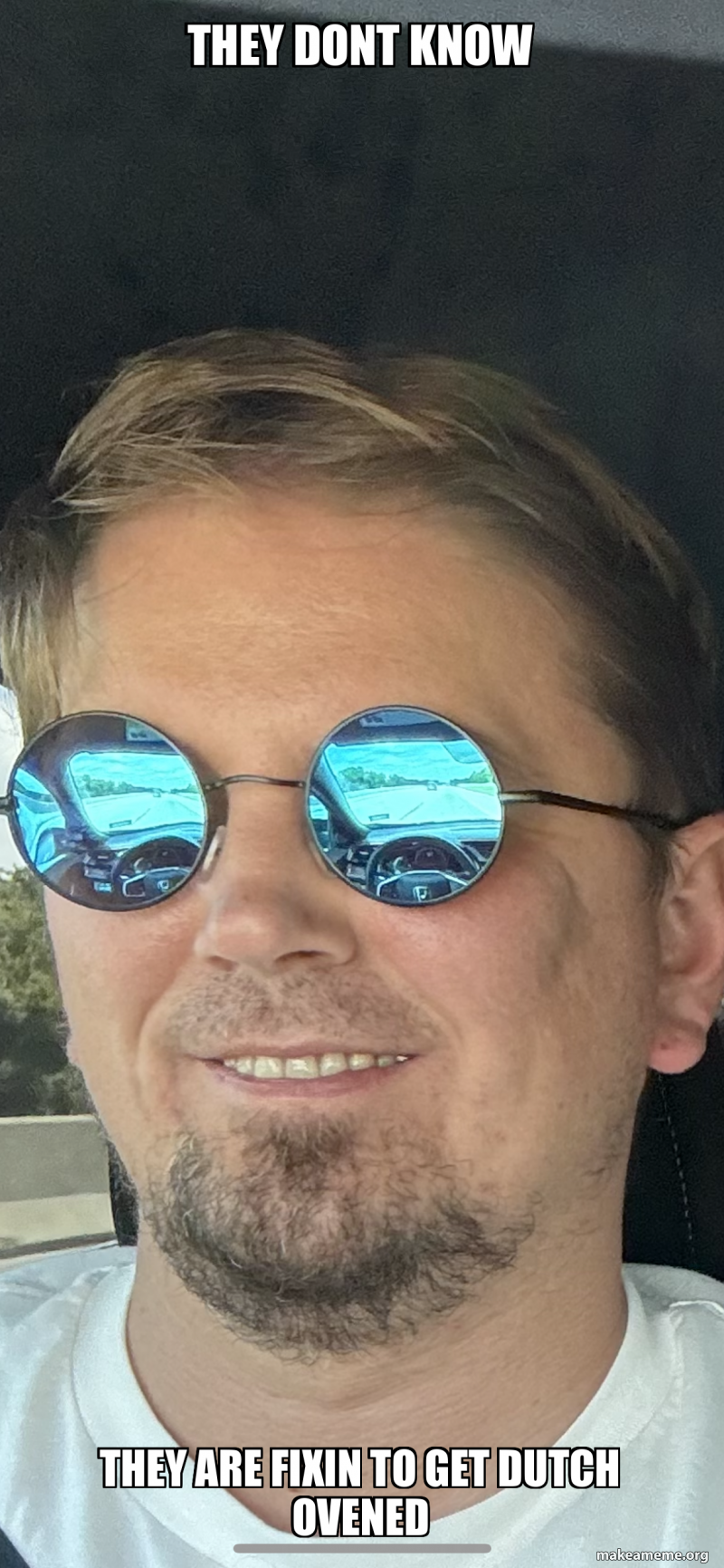 They dont know They are fixin to get dutch ovened Meme Generator