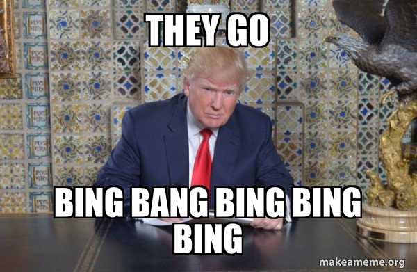 they go bing bang bing bing bing - Donald Trump Writing Speech Meme ...