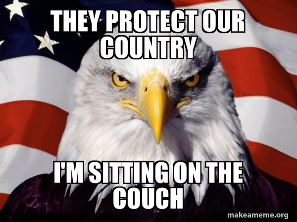 They protect our country I'm sitting on the couch - American Pride ...