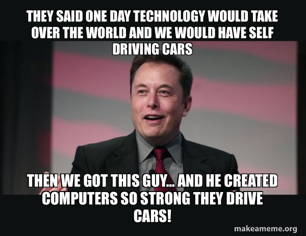 They said one day technology would take over the world and we would ...