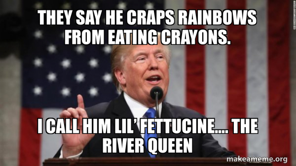 They say he craps rainbows from eating crayons. I call him Lil ...