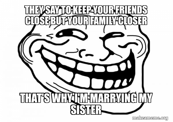 They say to keep your friends close but your family closer That's why I ...