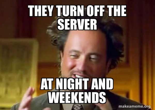 they turn off the server at night and weekends - Ancient Aliens - Crazy ...