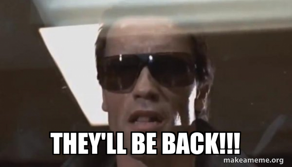 They'll Be Back!!! - The Terminator Meme Generator