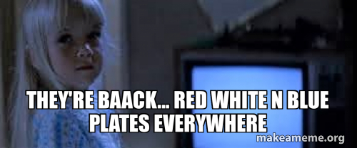 they're baack... Red white n blue plates everywhere Meme Generator