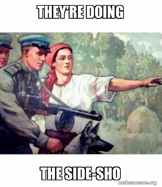 THEY'RE DOING THE SIDE-SHO Meme Generator