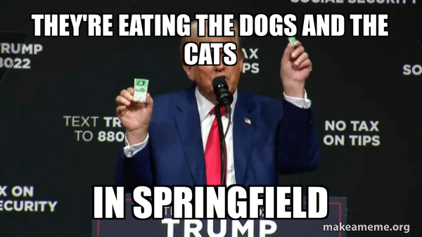 They're eating the dogs and the cats in Springfield - Trump Tic Tac ...