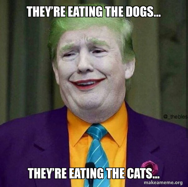 They’re eating the dogs… they’re eating the cats… - Donald Trump - The ...