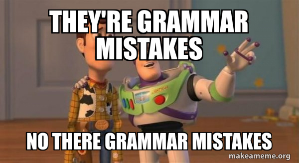 They're grammar mistakes No there grammar mistakes - Buzz and Woody (Toy Story) Meme Meme Generator