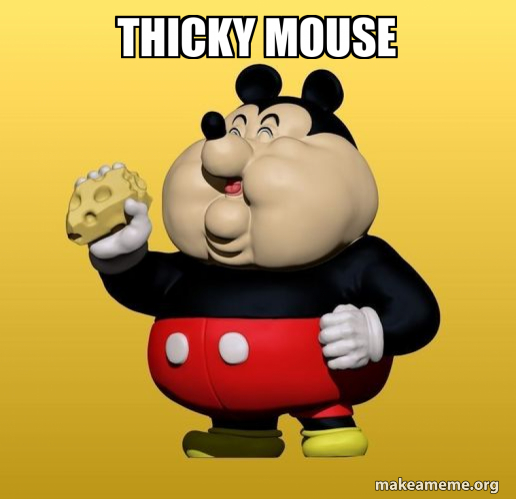Thicky Mouse Meme Generator