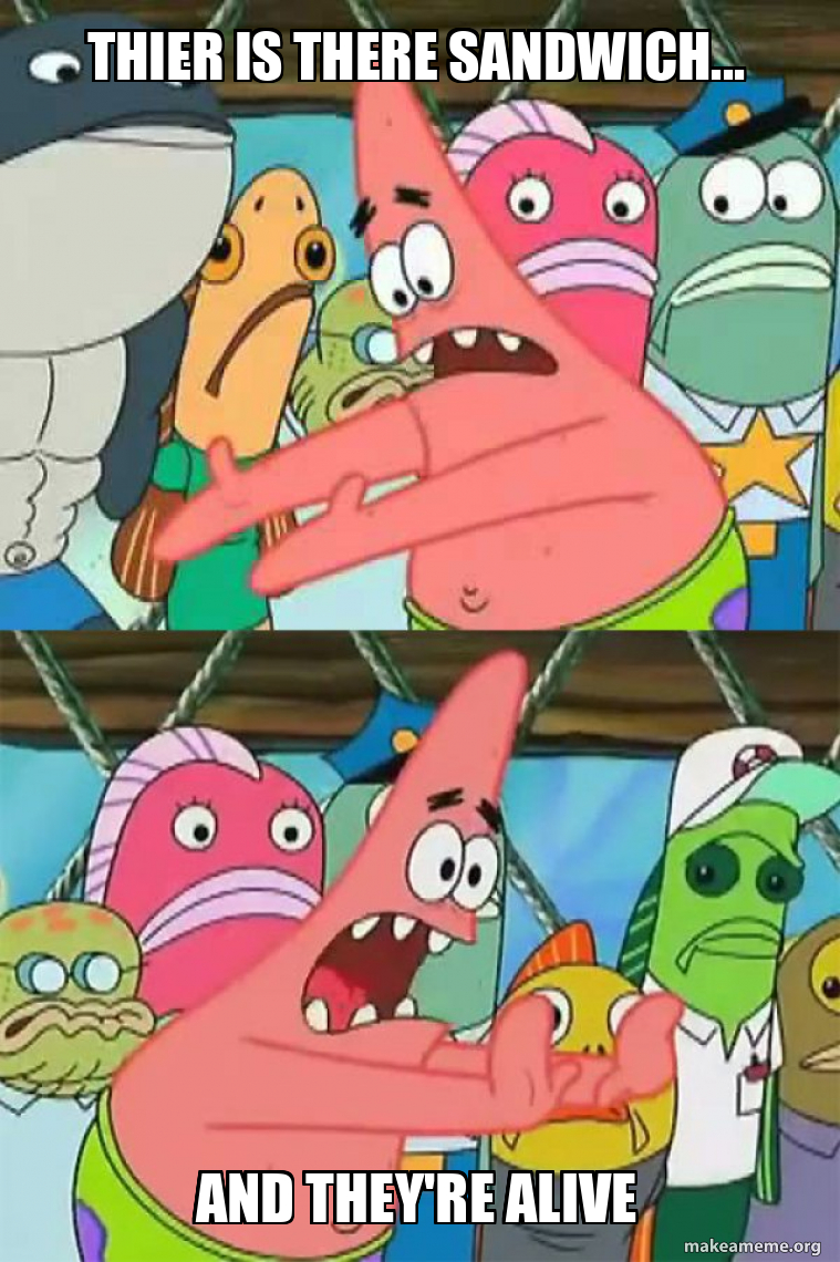 thier is there sandwich... AND THEY'RE ALIVE - Push It Somewhere Else ...