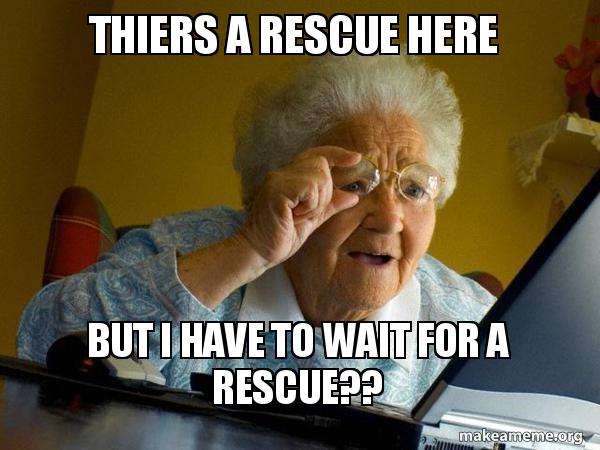 Thiers a rescue here But i have to wait for a rescue?? - Internet ...
