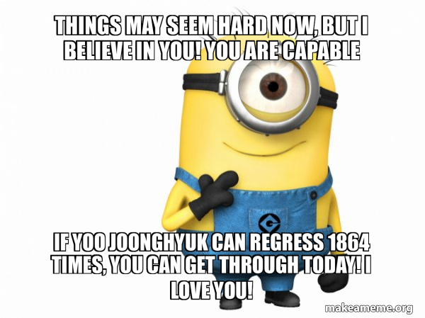 things may seem hard now, but i believe in YOU! you are capable If yoo ...