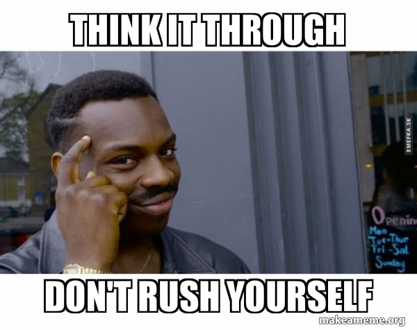 think it through don't rush yourself - Roll Safe Black Guy Pointing at ...
