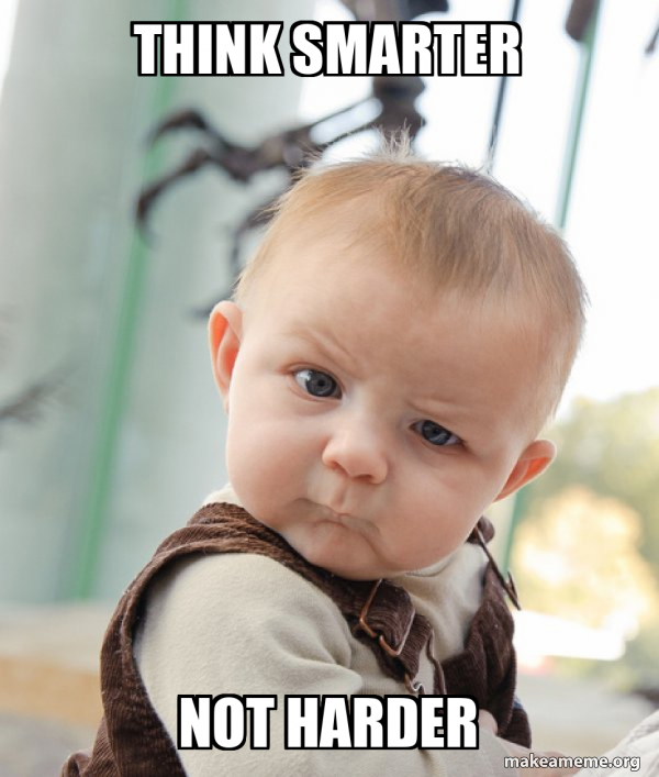 Think smarter Not harder - Skeptical Baby Meme Generator