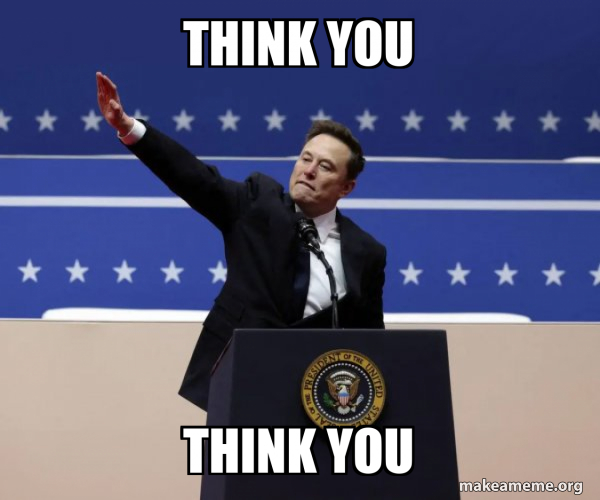 think you think you - Nazi Elon Meme Generator